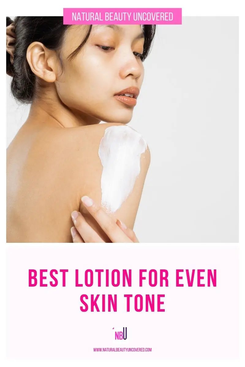 Best Lotion For Even Skin Tone | Natural Beauty Uncovered